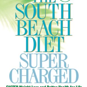 The South Beach Diet Supercharged: Faster Weight Loss and Better Health for Life