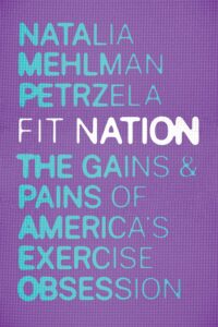 fit nation: the gains and pains of america's exercise obsession