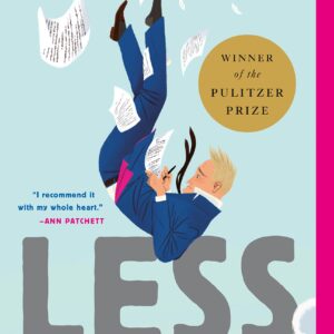 Less: A Novel (The Arthur Books, 1) (The Arthur Less Books, 1)