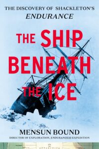 the ship beneath the ice: the discovery of shackleton’s endurance: the inside story of how the endurance was found and a tale of survival against the odds in the most hostile sea on earth.