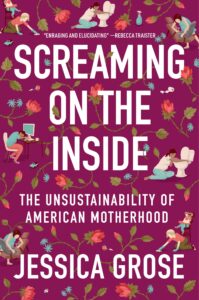 screaming on the inside: the unsustainability of american motherhood