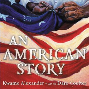 an american story (coretta scott king illustrator award winner)