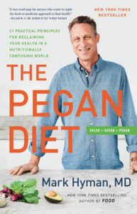 the pegan diet: 21 practical principles for reclaiming your health in a nutritionally confusing world (the dr. mark hyman library, 10)