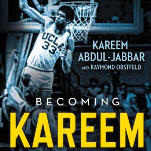 Becoming Kareem: Growing Up On and Off the Court