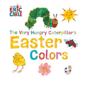 the very hungry caterpillar's easter colors (the world of eric carle)