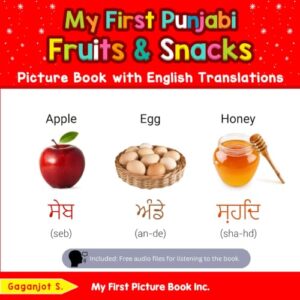 my first punjabi fruits & snacks picture book with english translations: bilingual early learning & easy teaching punjabi books for kids (teach & learn basic punjabi words for children)