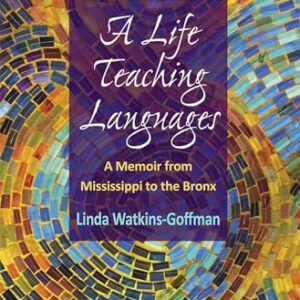 A Life Teaching Languages: A Memoir from Mississippi to the Bronx