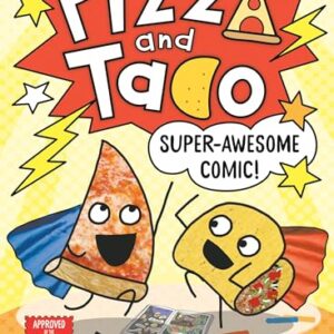 Pizza and Taco: Super-Awesome Comic!: (A Graphic Novel)