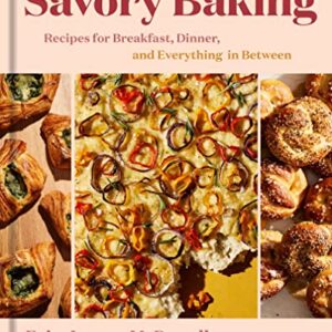 Savory Baking: An Innovative Pastry Cookbook with a Healthy Twist, Bake Your Way to a Healthier You!