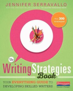 the writing strategies book: your everything guide to developing skilled writers