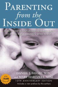 parenting from the inside out: how a deeper self-understanding can help you raise children who thrive: 10th anniversary edition