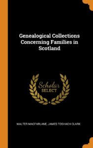 genealogical collections concerning families in scotland