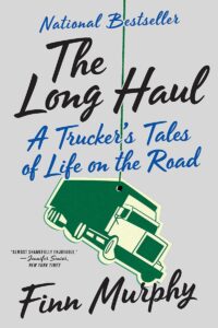 the long haul: a trucker's tales of life on the road