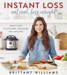 instant loss: eat real, lose weight: how i lost 125 pounds―includes 100+ recipes