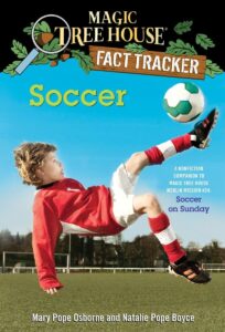 soccer: a nonfiction companion to magic tree house merlin mission #24: soccer on sunday (magic tree house fact tracker)