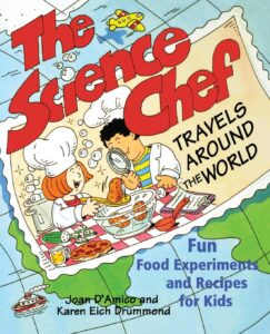 the science chef travels around the world: fun food experiments and recipes for kids