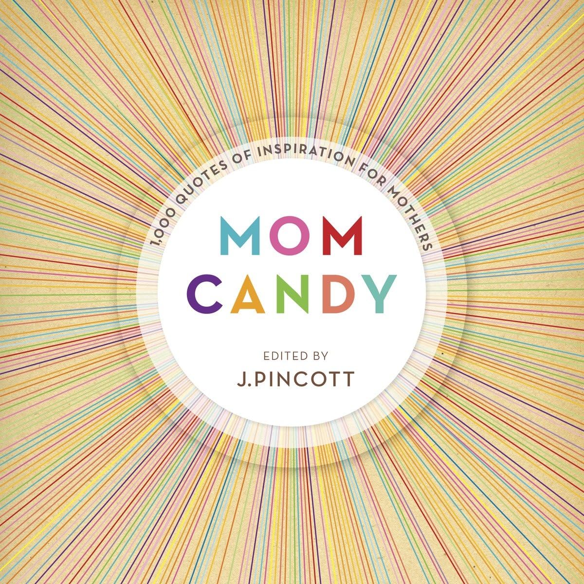 Mom Candy: 1,000 Quotes of Inspiration for Mothers