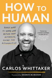 how to human: three ways to share life beyond what distracts, divides, and disconnects us