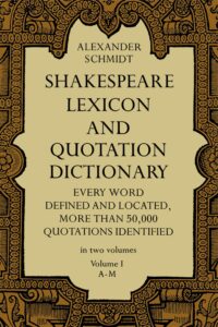 shakespeare lexicon and quotation dictionary: a complete dictionary of all the english words, phrases, and constructions in the works of the poet (volume 1 a-m