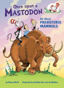 once upon a mastodon: all about prehistoric mammals (the cat in the hat's learning library)