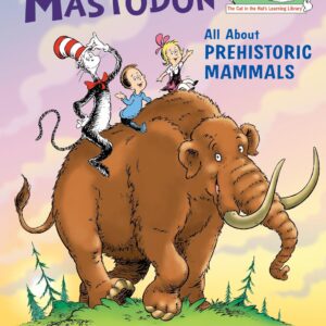 Once upon a Mastodon: All About Prehistoric Mammals (The Cat in the Hat's Learning Library)