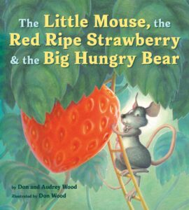 the little mouse, the red ripe strawberry, and the big hungry bear board book