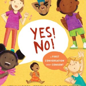 Yes! No!: A First Conversation About Consent (First Conversations)