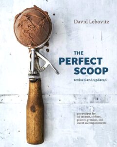 the perfect scoop, revised and updated: 200 recipes for ice creams, sorbets, gelatos, granitas, and sweet accompaniments [a cookbook]