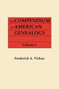 compendium of american genealogy: first families of america. a genealogical encyclopedia of the united states. in seven volumes. volume i (1925)