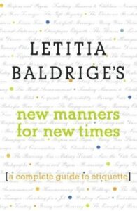 letitia baldrige's new manners for new times: a complete guide to etiquette