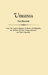 virginia tax records. from the virginia magazine of history and biography, the william adn mary college quarterly, and tyler's quarterly