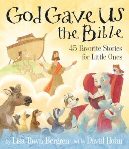 god gave us the bible: forty-five favorite stories for little ones (god gave us series)