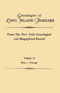 genealogies of long island families, from the new york genealogical and biographical record. in two volumes. volume ii: praa-youngs. indexed