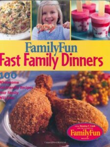 family fun fast family dinners: 100 wholesome kid-friendly recipes your family will love