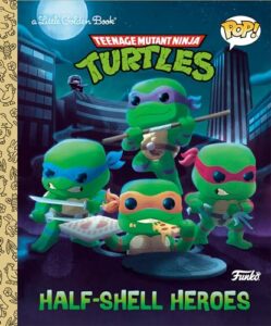 teenage mutant ninja turtles: half-shell heroes (funko pop!) (little golden book)