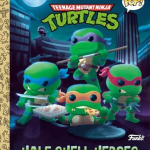 Teenage Mutant Ninja Turtles: Half-Shell Heroes (Funko Pop!) (Little Golden Book)