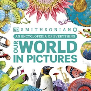 Our World in Pictures: An Encyclopedia of Everything (DK Our World in Pictures)