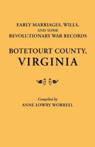 early marriages, wills, and some revolutionary war records: botetourt county, virginia