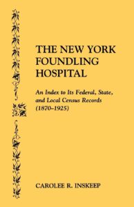 the new york foundling hospital : an index to the federal, state, and local census records [1870-1925]