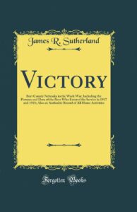 victory: burt county nebraska in the work war; including the pictures and data of the boys who entered the service in 1917 and 1918; also an authentic record of all home activities (classic reprint)