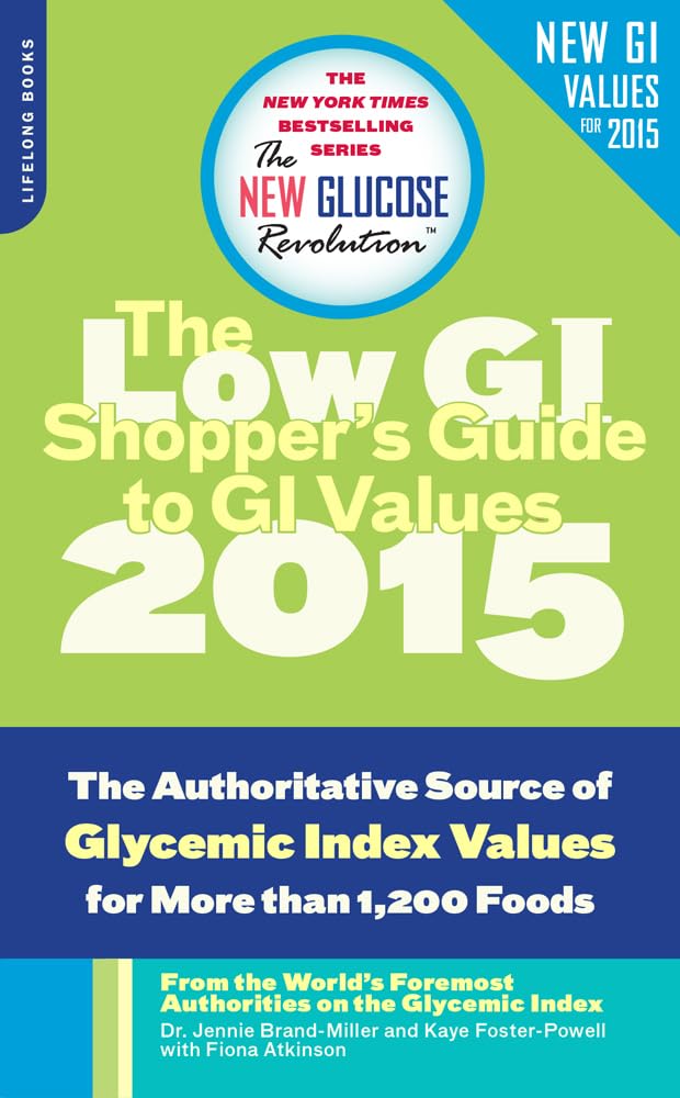 The Shopper's Guide to GI Values: The Authoritative Source of Glycemic Index Values for More Than 1,200 Foods (The New Glucose Revolution Series)