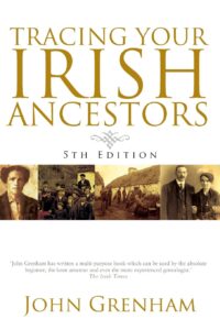 tracing your irish ancestors. fifth edition