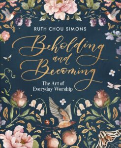 beholding and becoming: the art of everyday worship