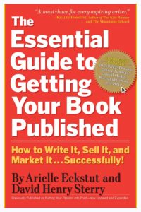 the essential guide to getting your book published: how to write it, sell it, and market it . . . successfully