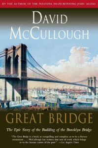 the great bridge: the epic story of the building of the brooklyn bridge