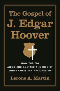 the gospel of j. edgar hoover: how the fbi aided and abetted the rise of white christian nationalism