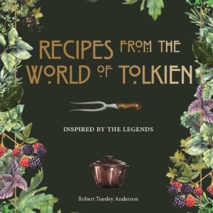 Recipes from the World of Tolkien: Inspired by the Legends