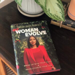 Woman Evolve: Break Up with Your Fears and Revolutionize Your Life