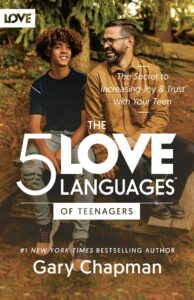 the 5 love languages of teenagers: the secret to increasing joy and trust with your teen