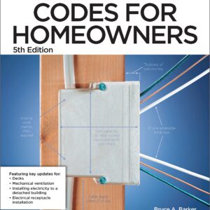 Black and Decker Codes for Homeowners 5th Edition: Current with 2021-2023 Codes - Electrical • Plumbing • Construction • Mechanical (Black & Decker Complete Photo Guide)